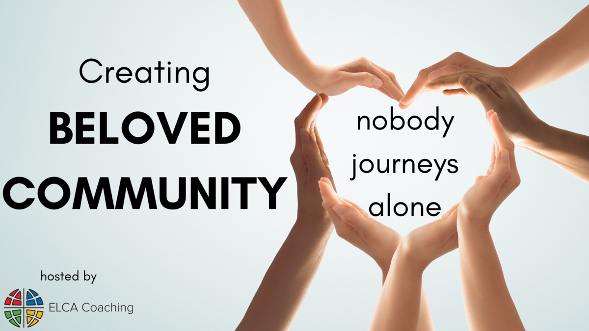 Creating Beloved Community: Nobody Journeys Alone | Creating Beloved Community | ELCA Coaching